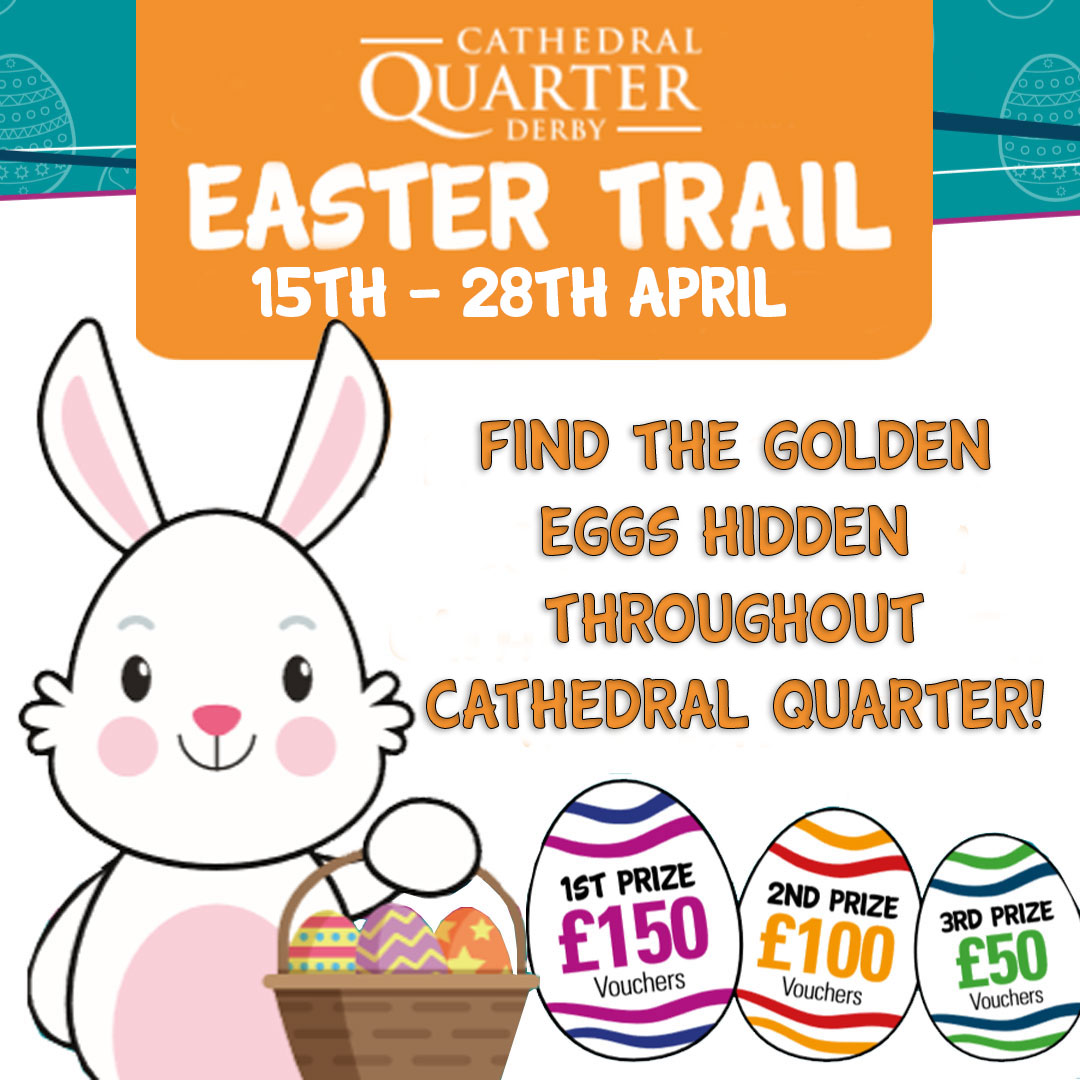 Cathedral Quarter Easter Trail 15th – 28th April - Derby Cathedral Quarter